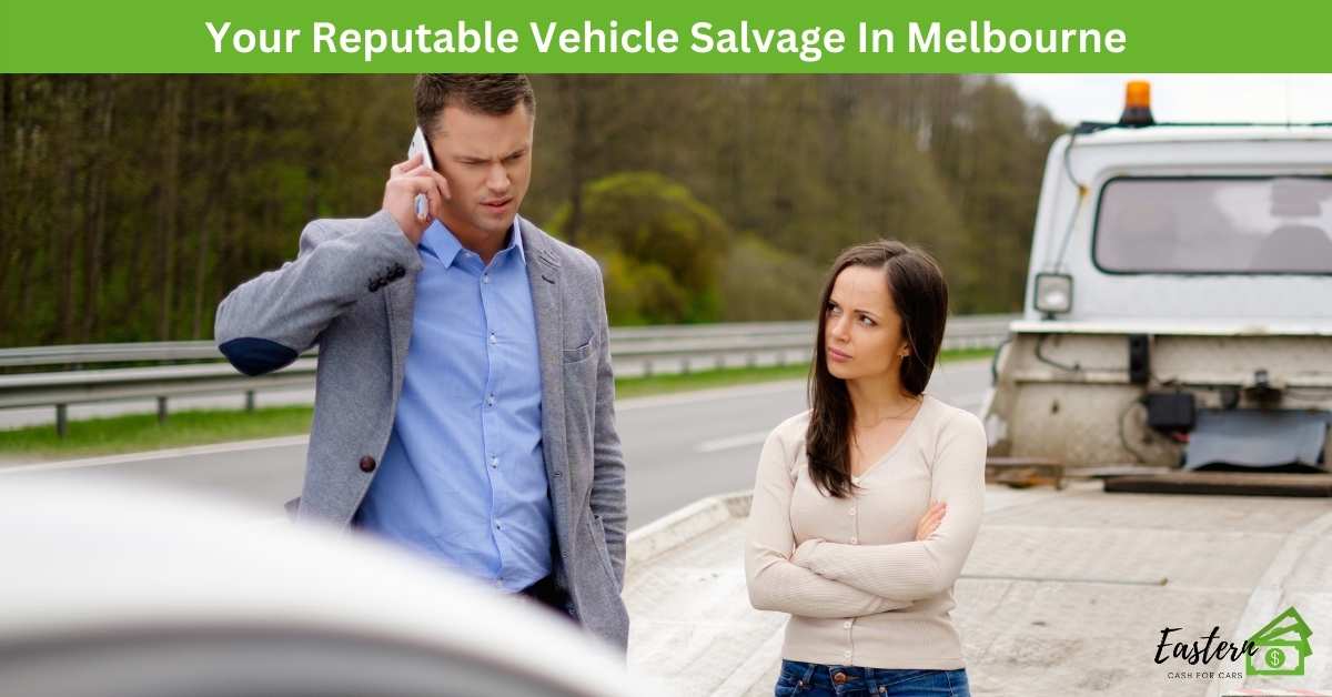 Your Reputable Vehicle Salvage In Melbourne | Eastern Cash For Cars ...